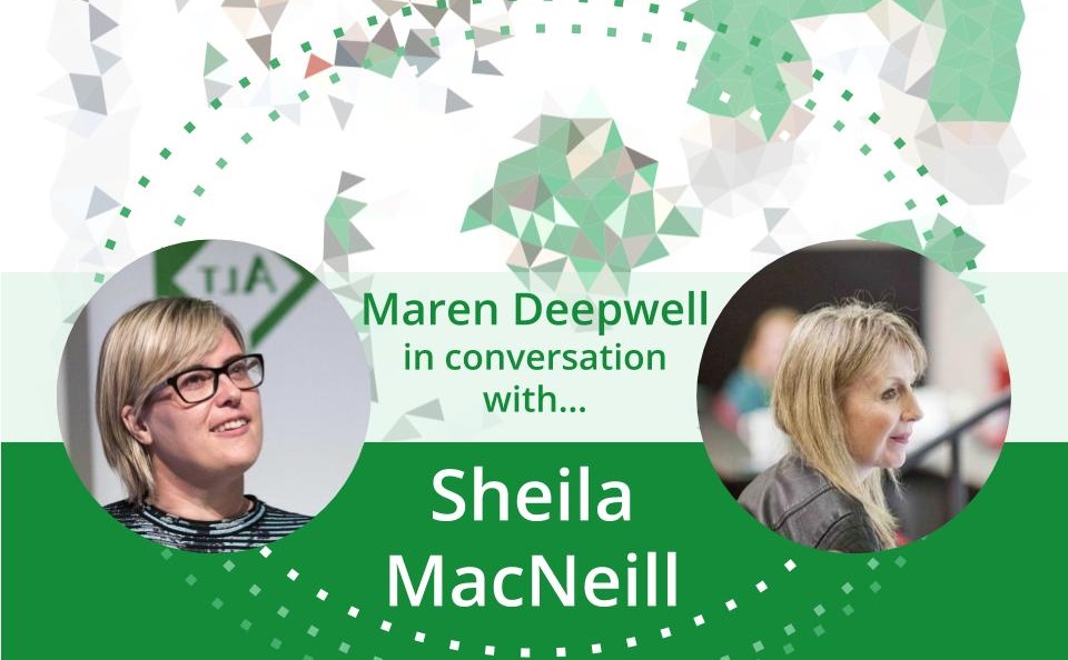 Maren Deepwell in conversation with… Sheila MacNeill : #ALTC Blog